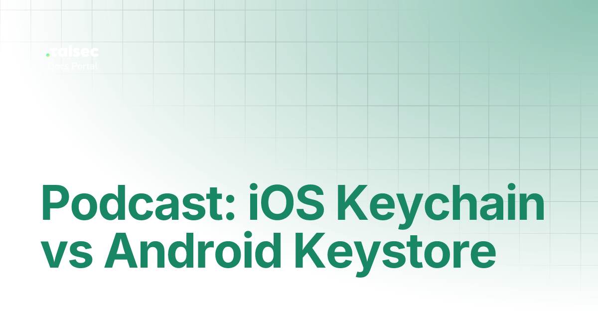 Podcast: iOS Keychain vs Android Keystore | AppSec Articles