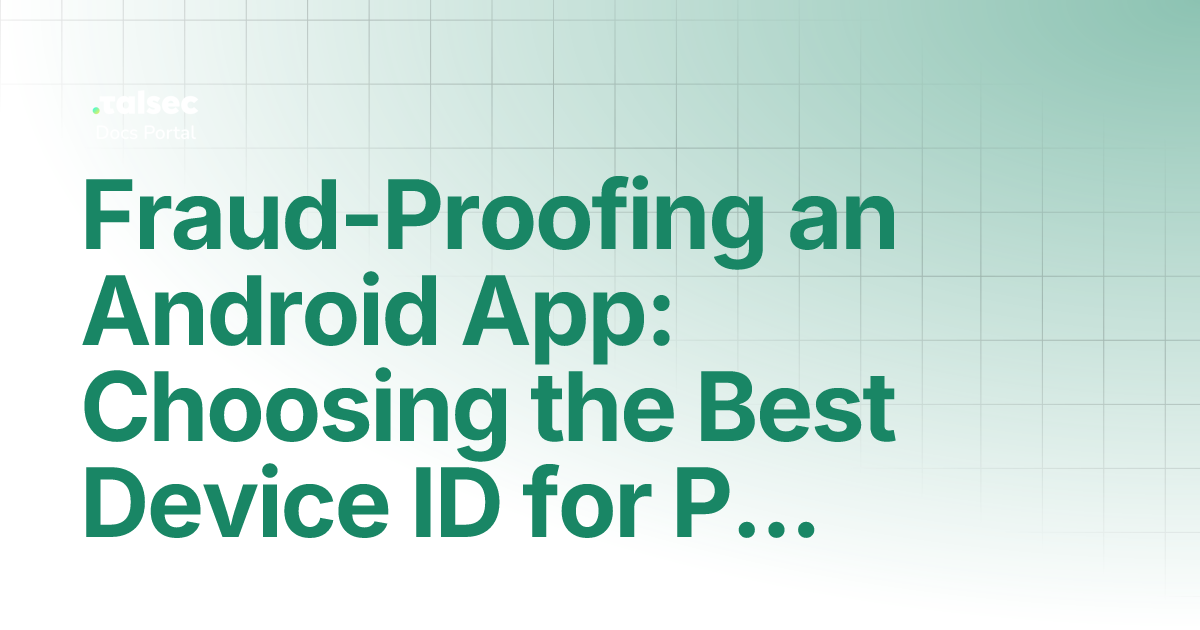 Fraud-Proofing an Android App: Choosing the Best Device ID for Promo Abuse Prevention | AppSec ...