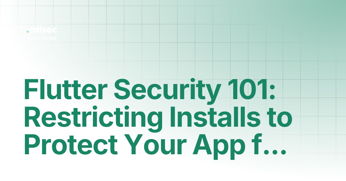 Flutter Security 101: Restricting Installs to Protect Your App from ...