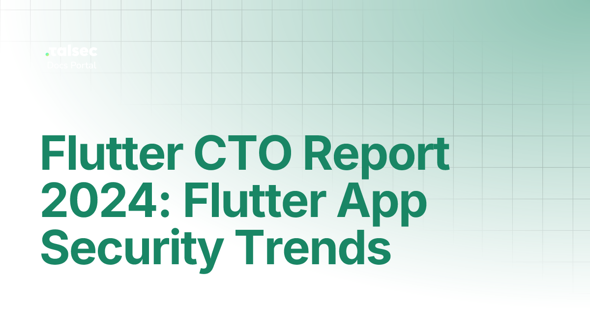 Flutter Cto Report 2024 Flutter App Security Trends Appsec Articles 5700